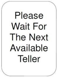 Acrylic Sign, Please Wait For The Next Available Teller